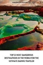12 Most Dangerous Destinations for the Daring Traveler 2025