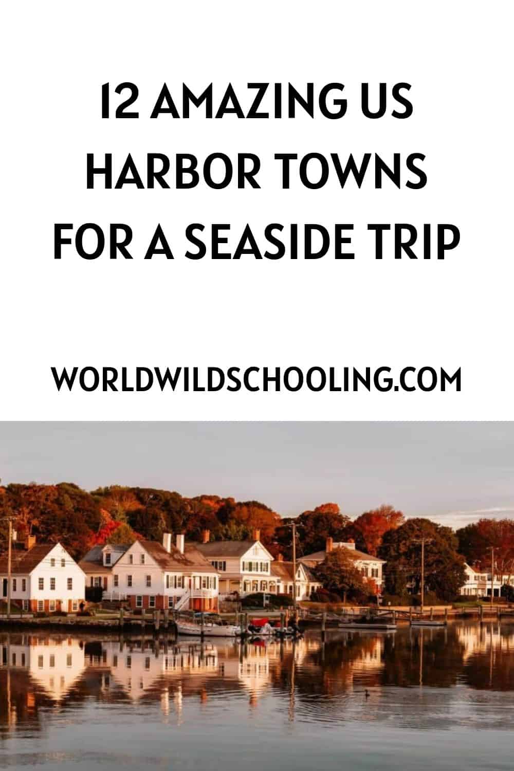 12 Quaint US Harbor Towns for a Relaxing Seaside Vacation