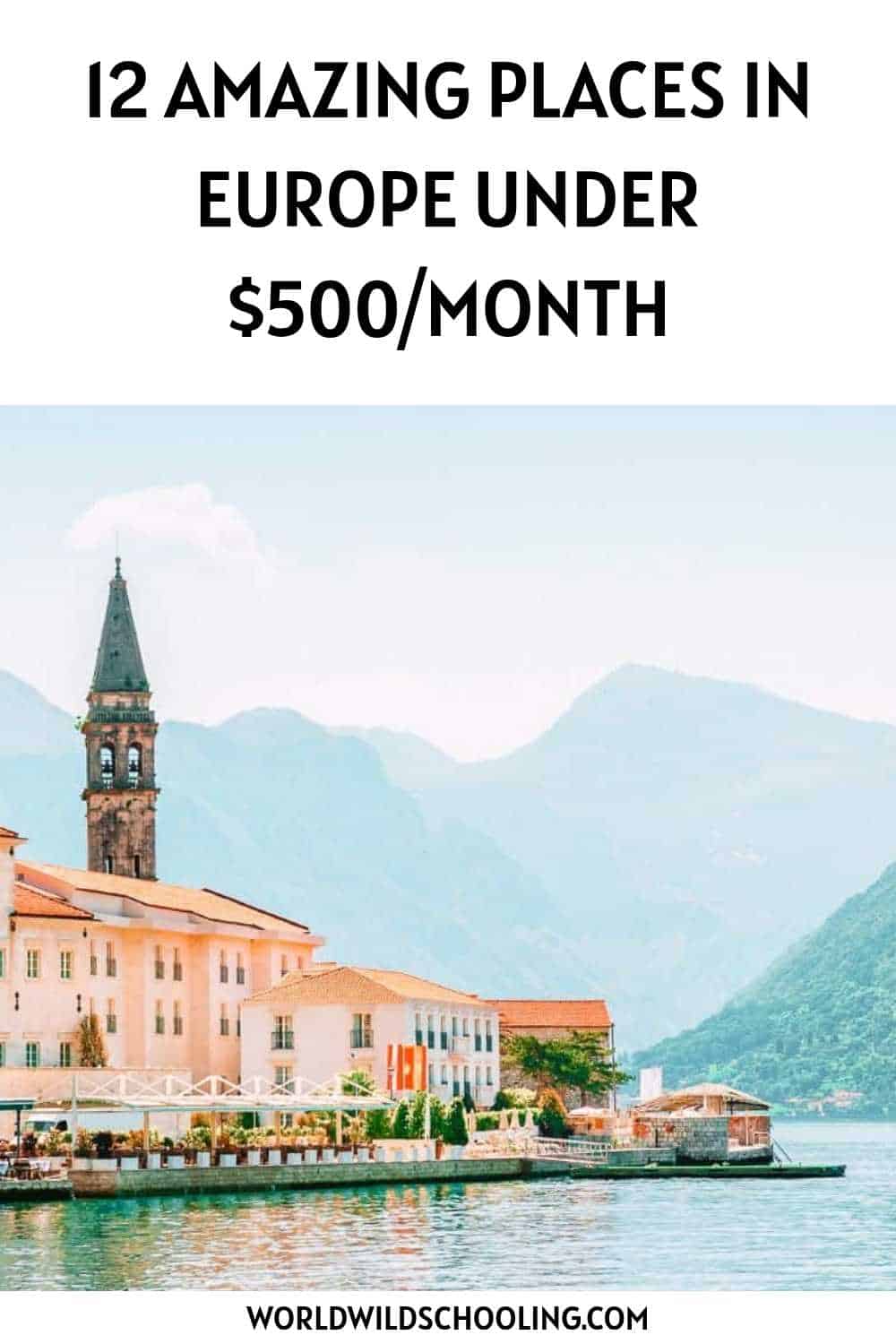 12 Beautiful Places in Europe Where You Can Live for Less Than $500 a Month